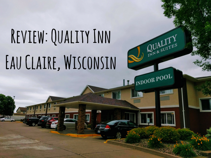 Review: Quality Inn Eau Claire, Wisconsin - No Home Just Roam