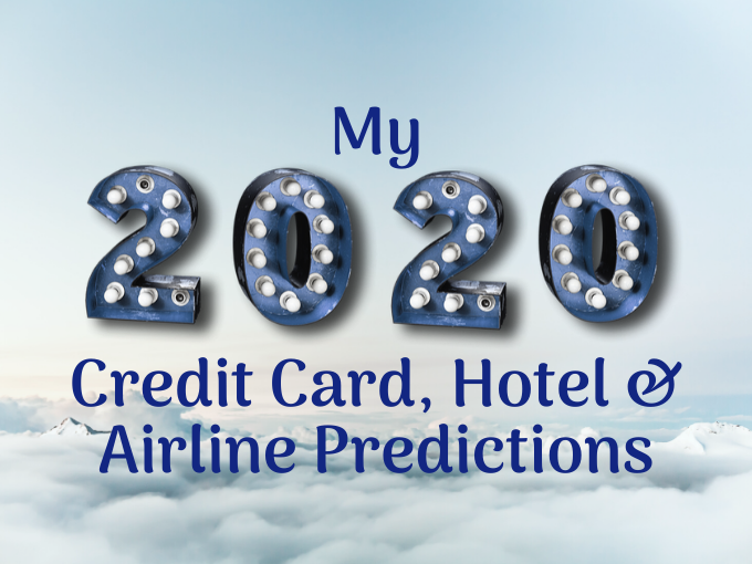 My 2020 Credit Card, Hotel & Airline Predictions - No Home Just Roam